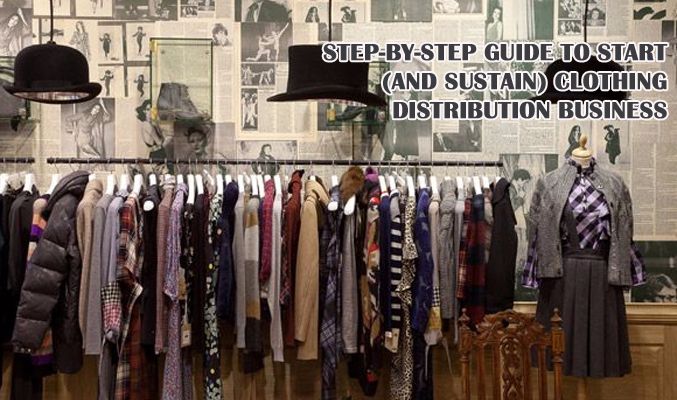 A Step-by-Step Guide to Start (and Sustain) Clothing Distribution ...