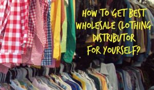 How to Get Best Wholesale Clothing Distributor for Yourself? | Alanic ...