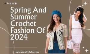 Crafted Design: Crochet Fashion Trends Spring/Summer 2024