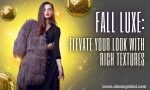 The Art of Texture: Luxurious Layers for Fall Fashion